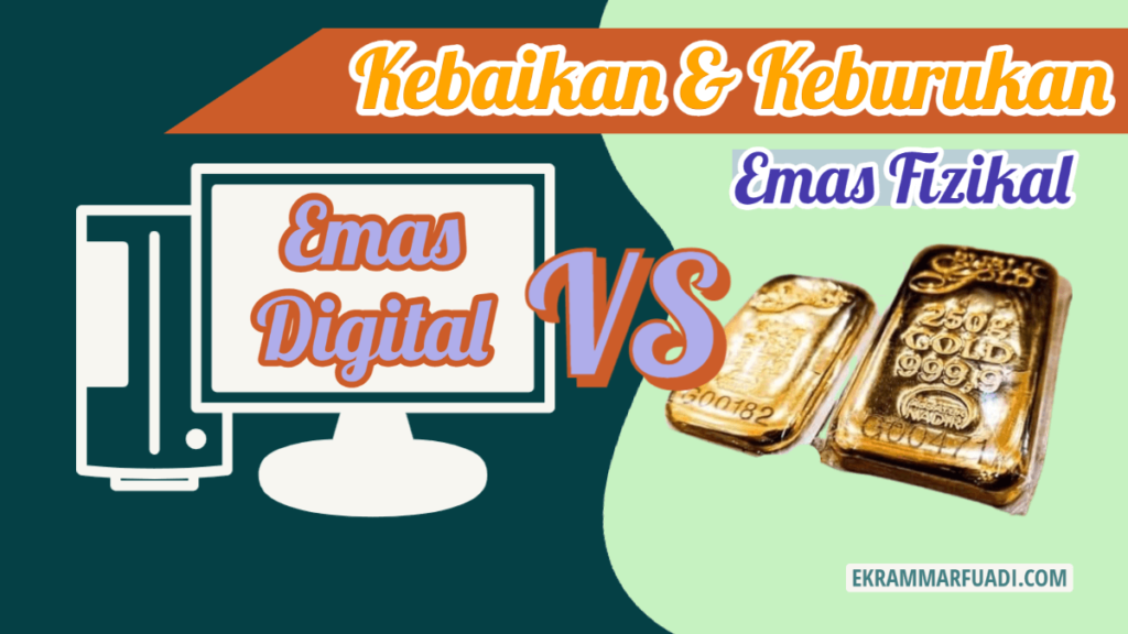 Digital VS Emas Fizikal, Mana Lebih Berbaloi - ekrammarfuadi.com