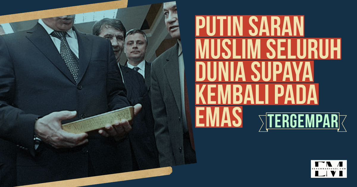 Muslim Disaran Kembali Pada Emas, Nasihat Presiden Putin ...